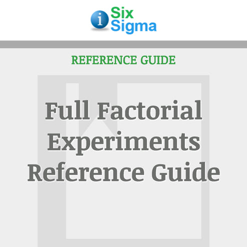 Full Factorial Experiments Reference Guide – isixsigma