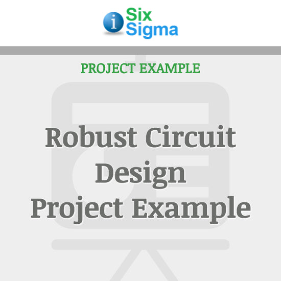 Robust Circuit Design Project Example – isixsigma